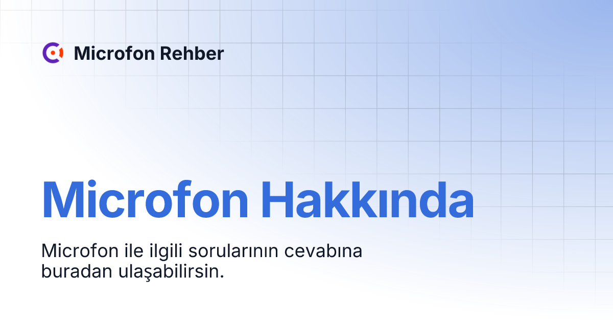 Microfon Hakkında | Microfon Rehber